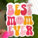 Best Mom Ever Sticker Mom Sticker Stickers for Mom Best Mom Sticker ...