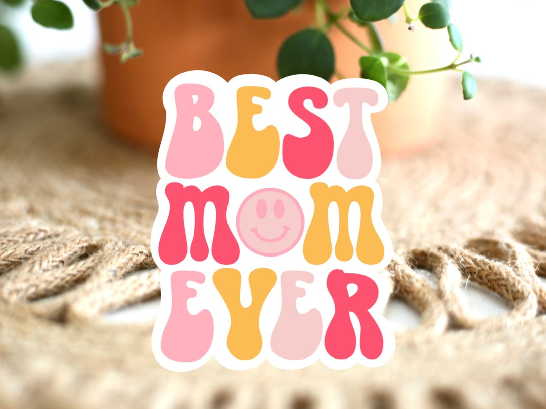 Best Mom Ever Sticker Mom Sticker Stickers for Mom Best Mom Sticker ...