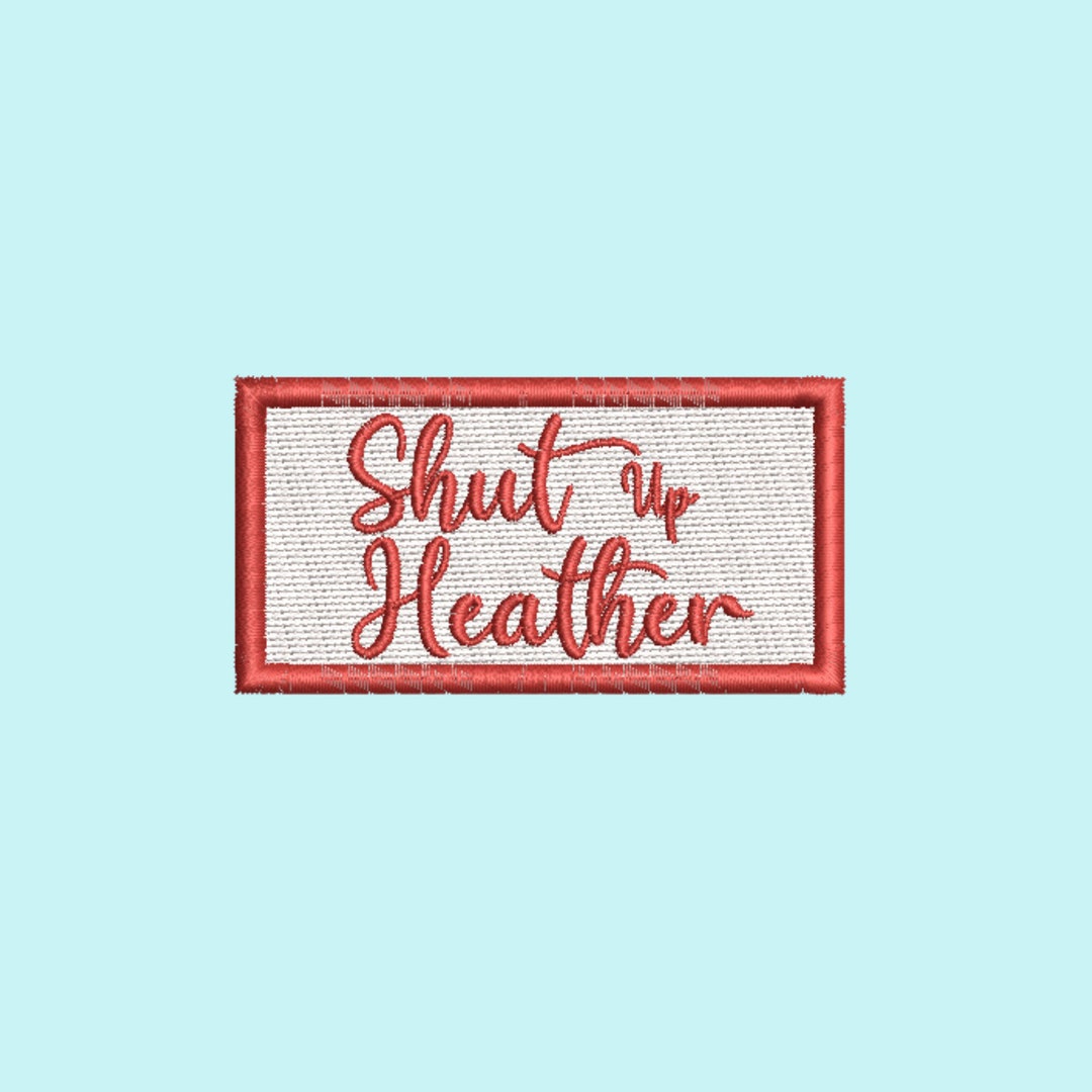 Shut up Heather Musical Theatre Embroidery Patch,musical Theatre Gifts ...