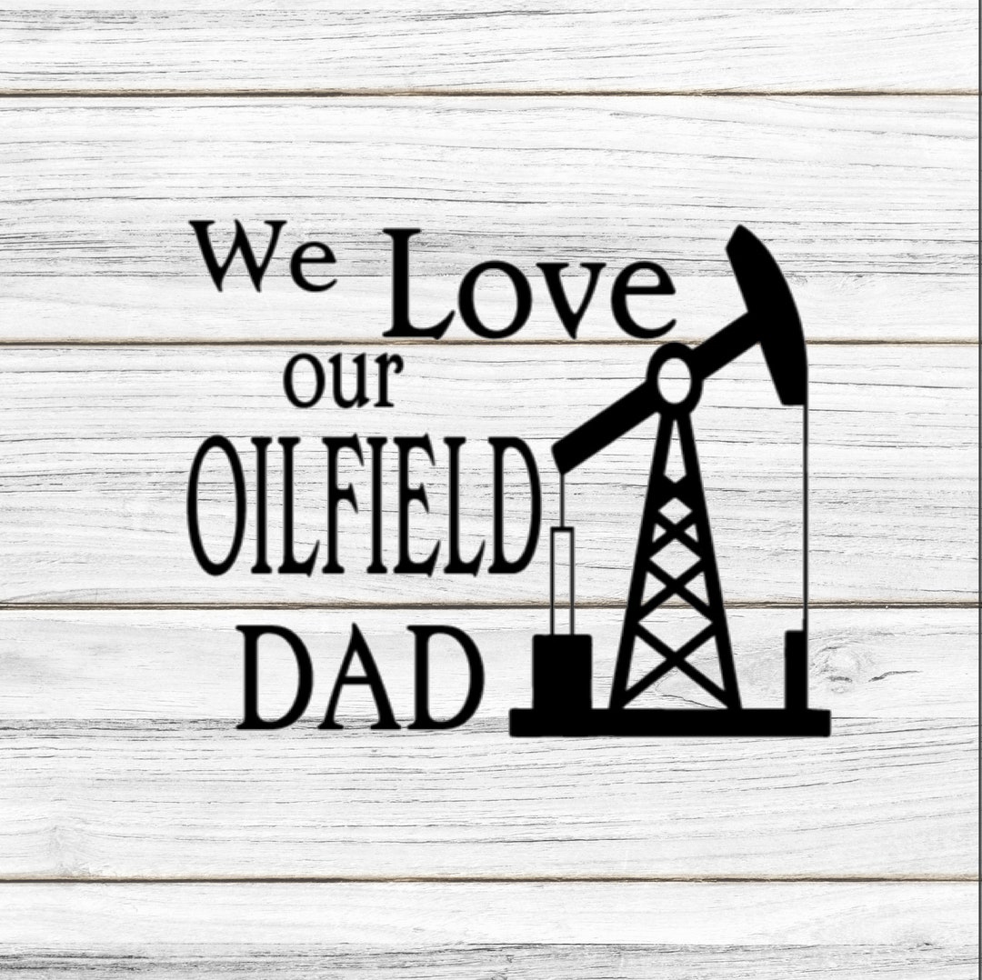 We Love Our Oilfield Dad SVG/ Digital File Bundle - Etsy