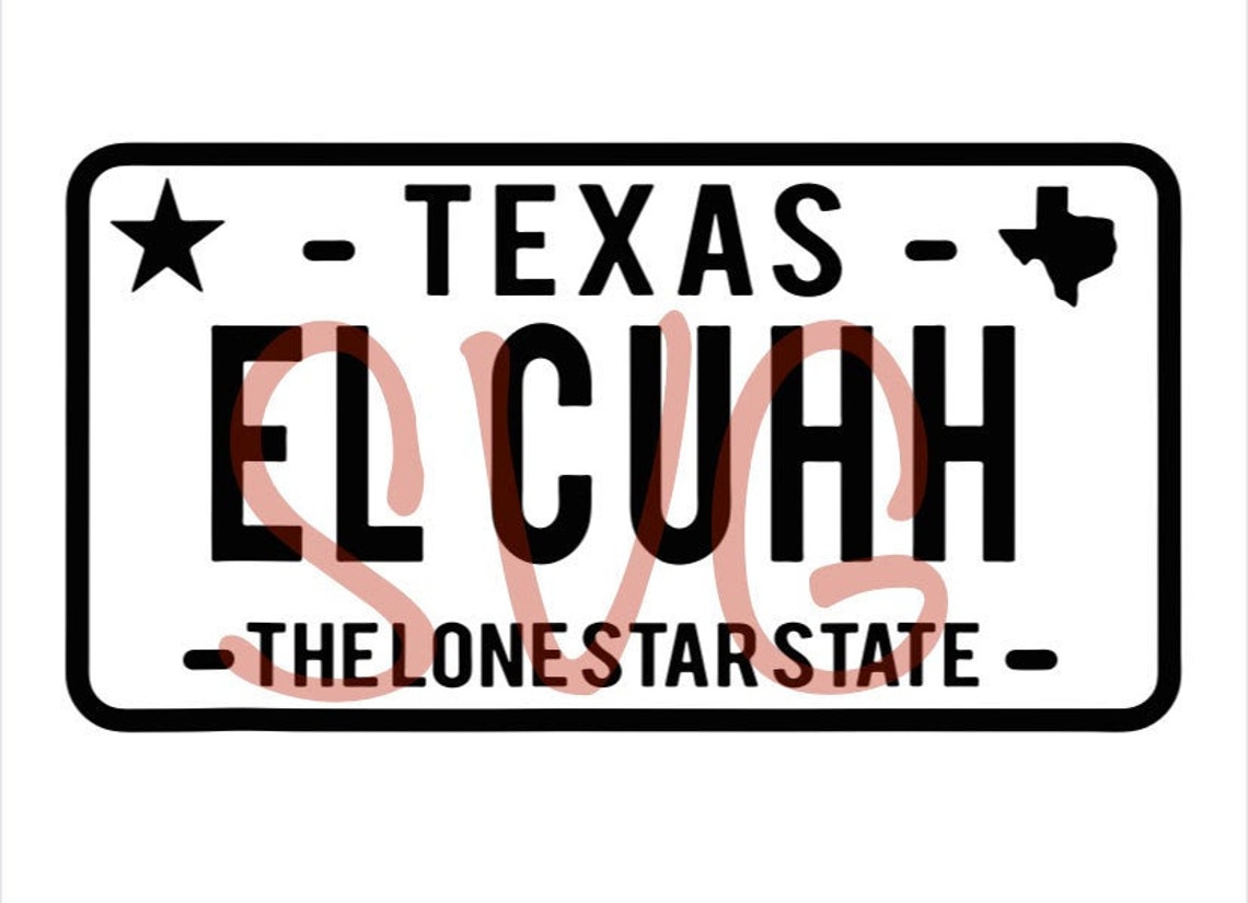 El Cuhh Texas License Plate SVG - Etsy