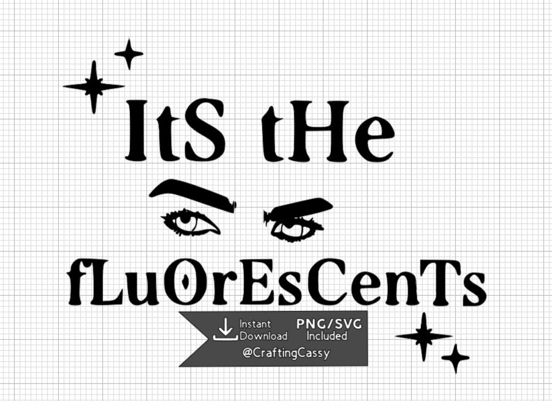 It's the Fluorescents SVG - Etsy