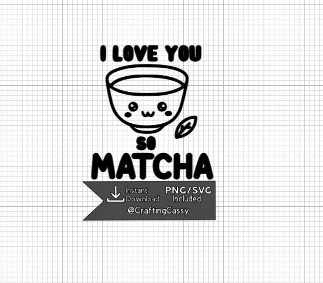 I Love You so Matcha SVG - Etsy