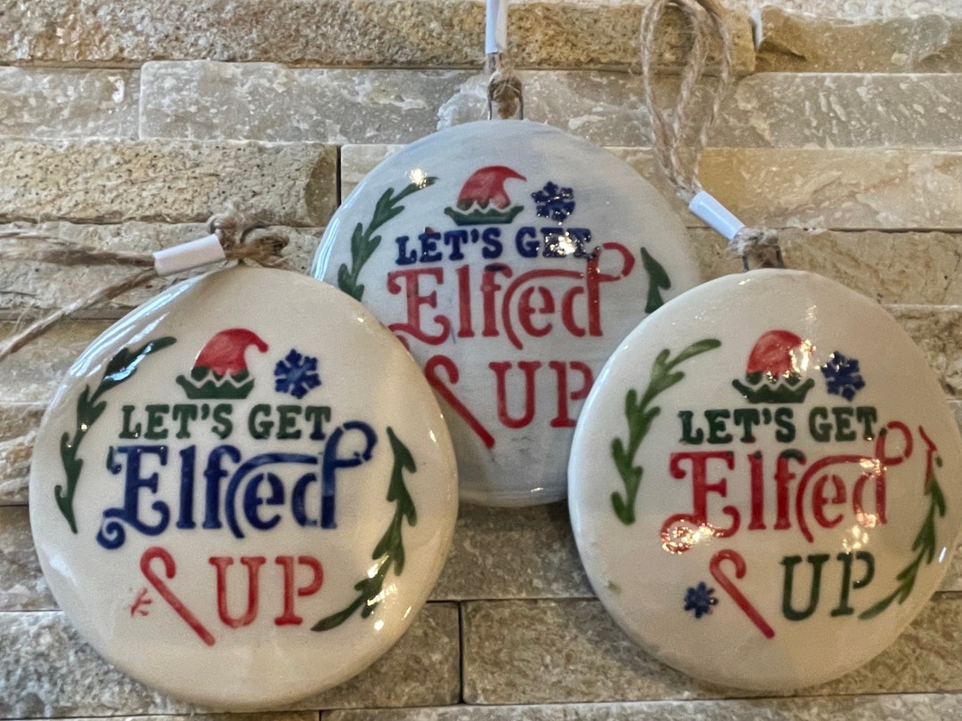 Lets Get Elfed up Holiday Ornament - Etsy