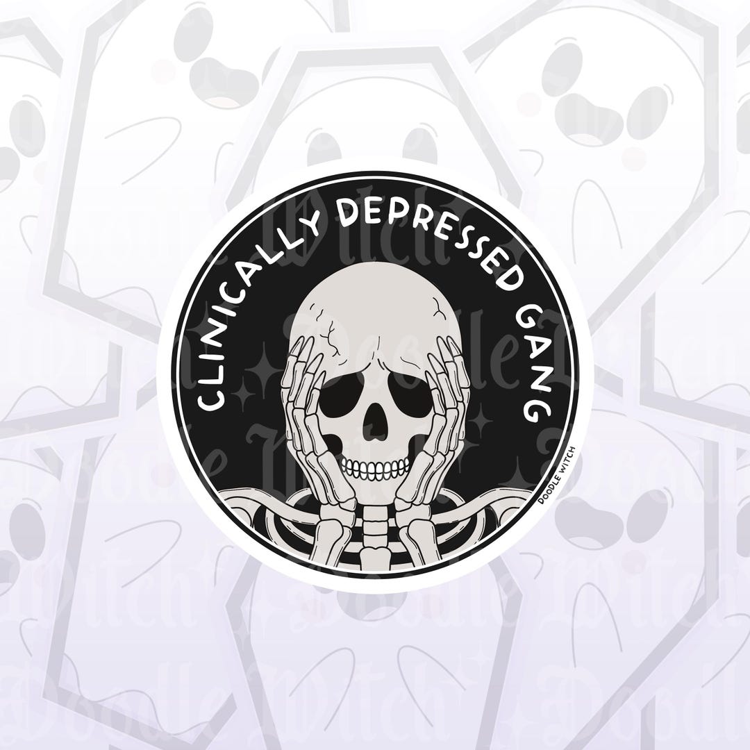 Clinically Depressed Gang Sticker, Skeleton Sticker, Mental Health ...