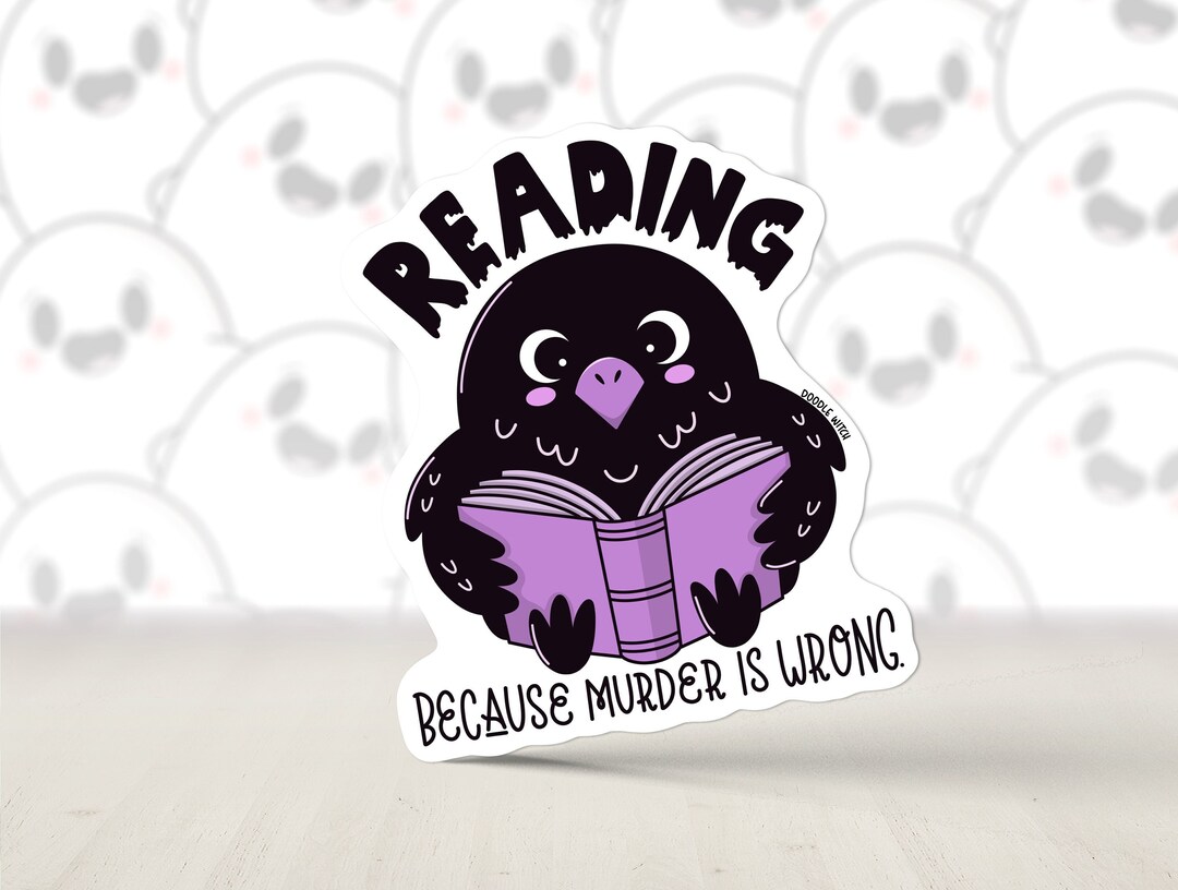Reading Because Murder is Wrong, Raven Sticker, Reading Stickers ...