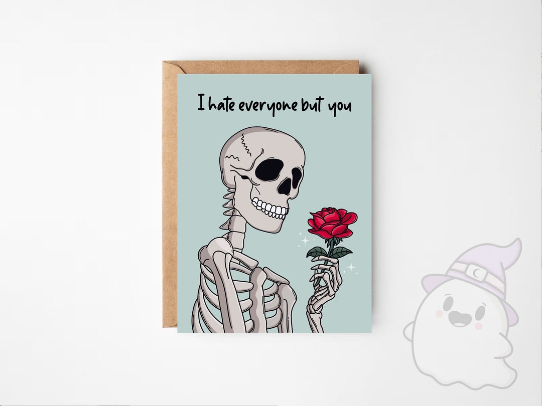 I Hate Everyone but You Card, Skeleton Greetings Card, Skeleton With ...