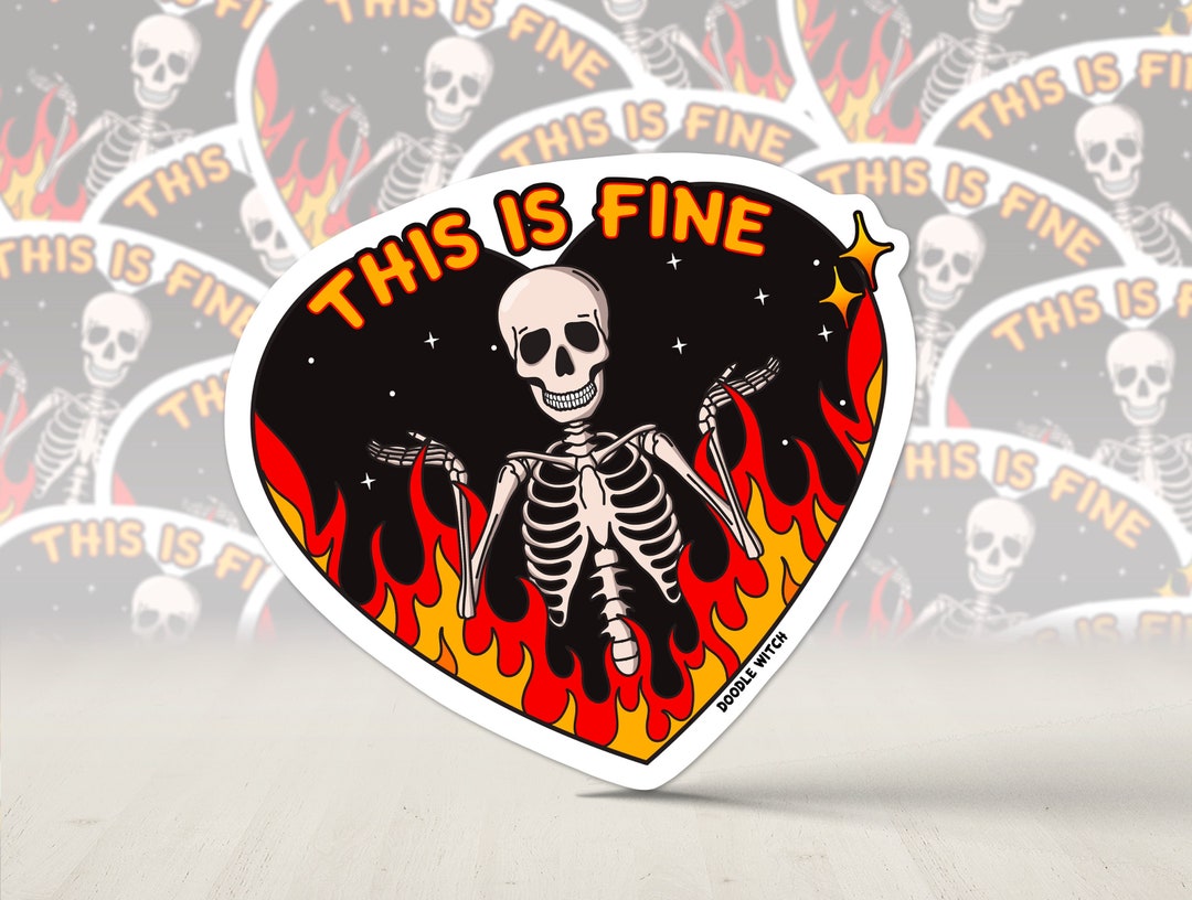 This is Fine Sticker, Everything is Fine, Skeleton Sticker, Flames ...