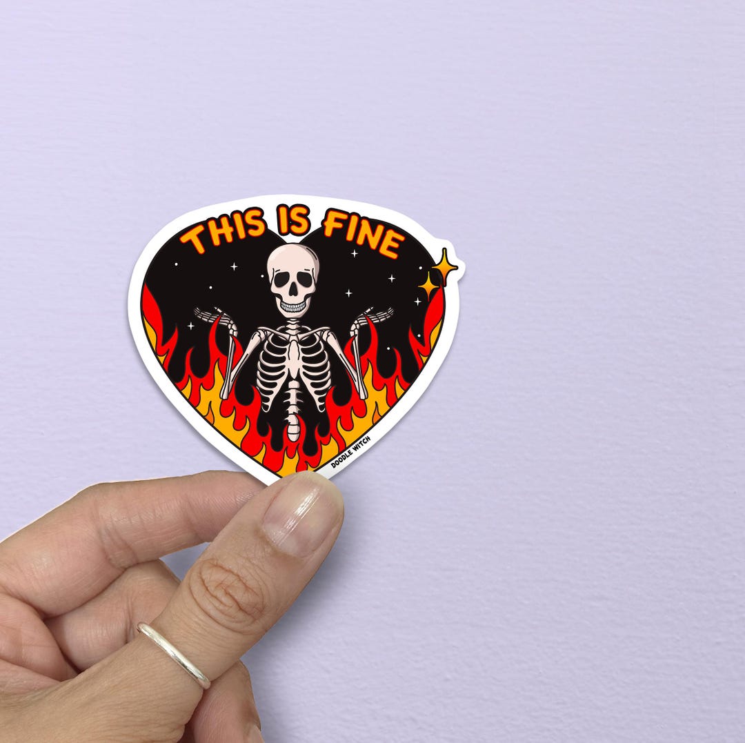 This is Fine Sticker, Everything is Fine, Skeleton Sticker, Flames ...