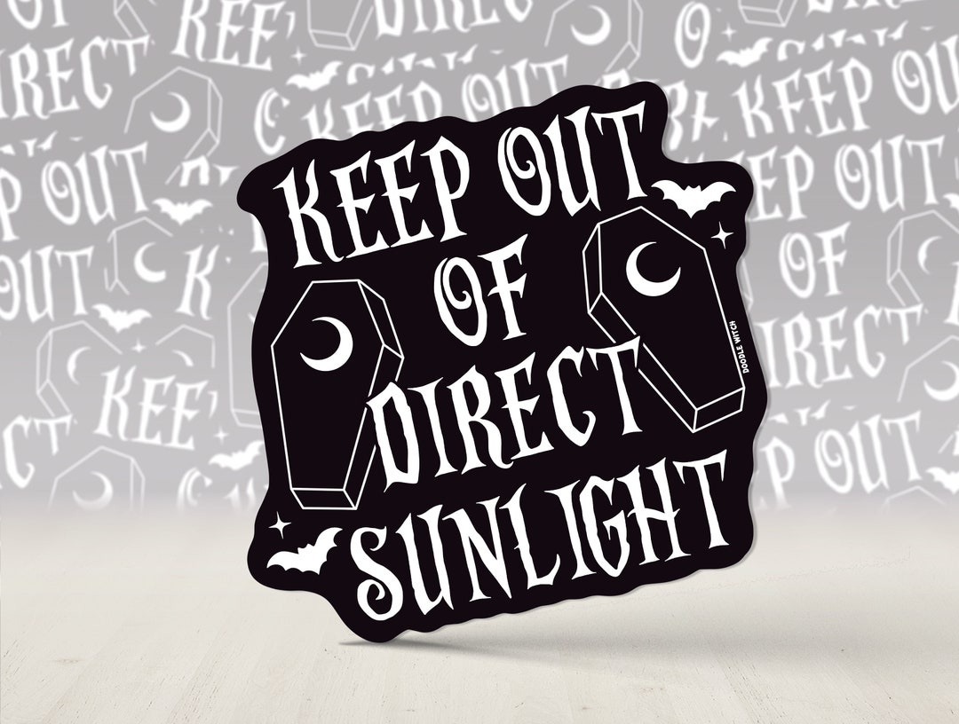 Keep Out of Direct Sunlight Sticker, Funny Goth Sticker, Vampire ...