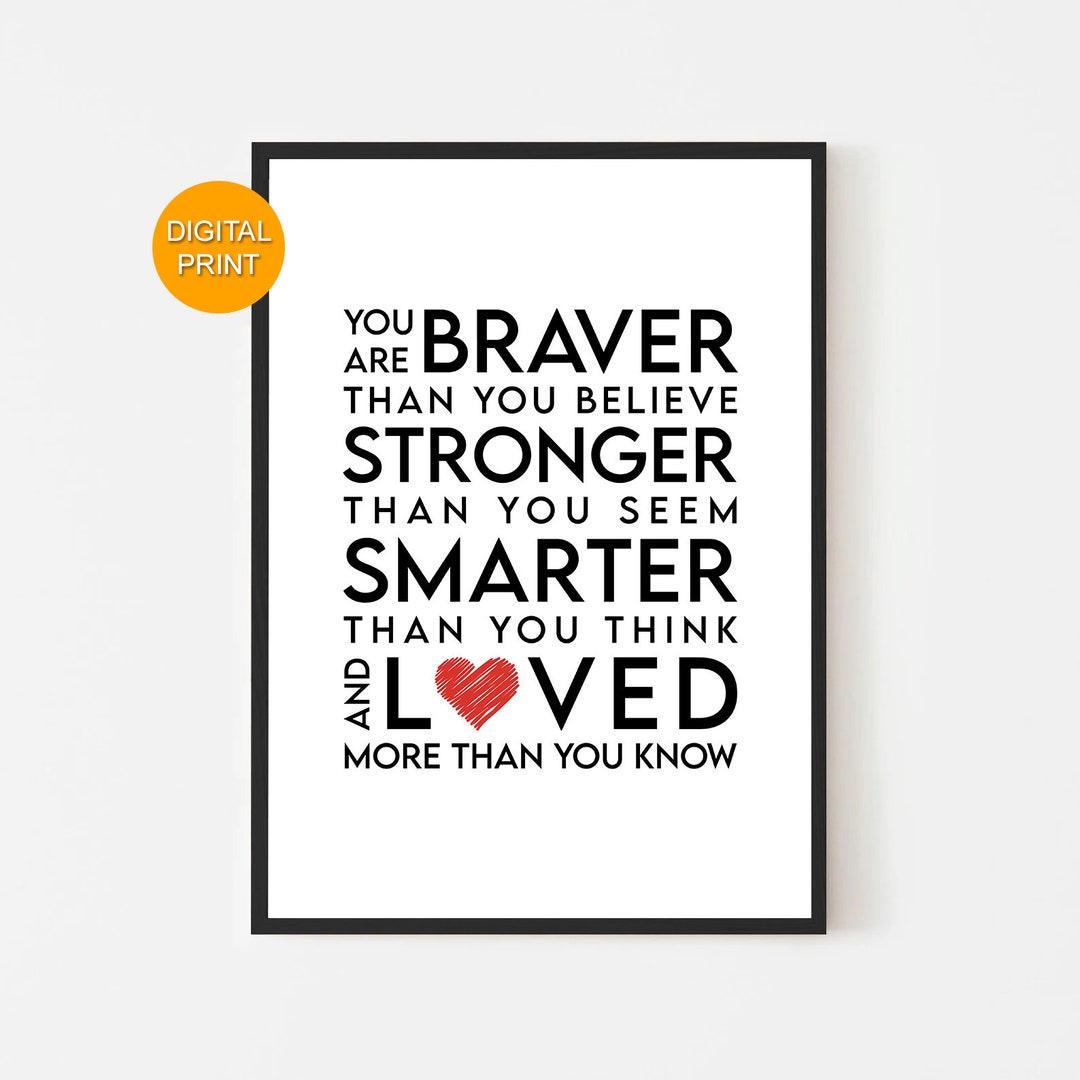 You Are Braver Than You Believe Print, Motivational Print, Self Esteem ...
