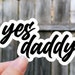 Yes Daddy Sticker | Smut Sticker Waterproof Glossy Vinyl Sticker Cute ...
