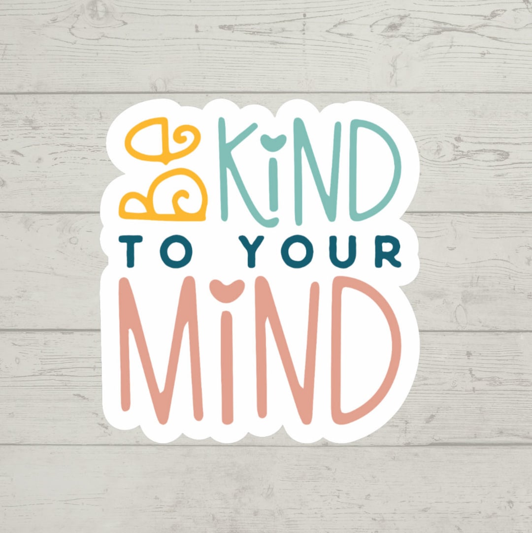 Be Kind to Your Mind Sticker Waterproof Glossy Vinyl Sticker Cute Gift ...