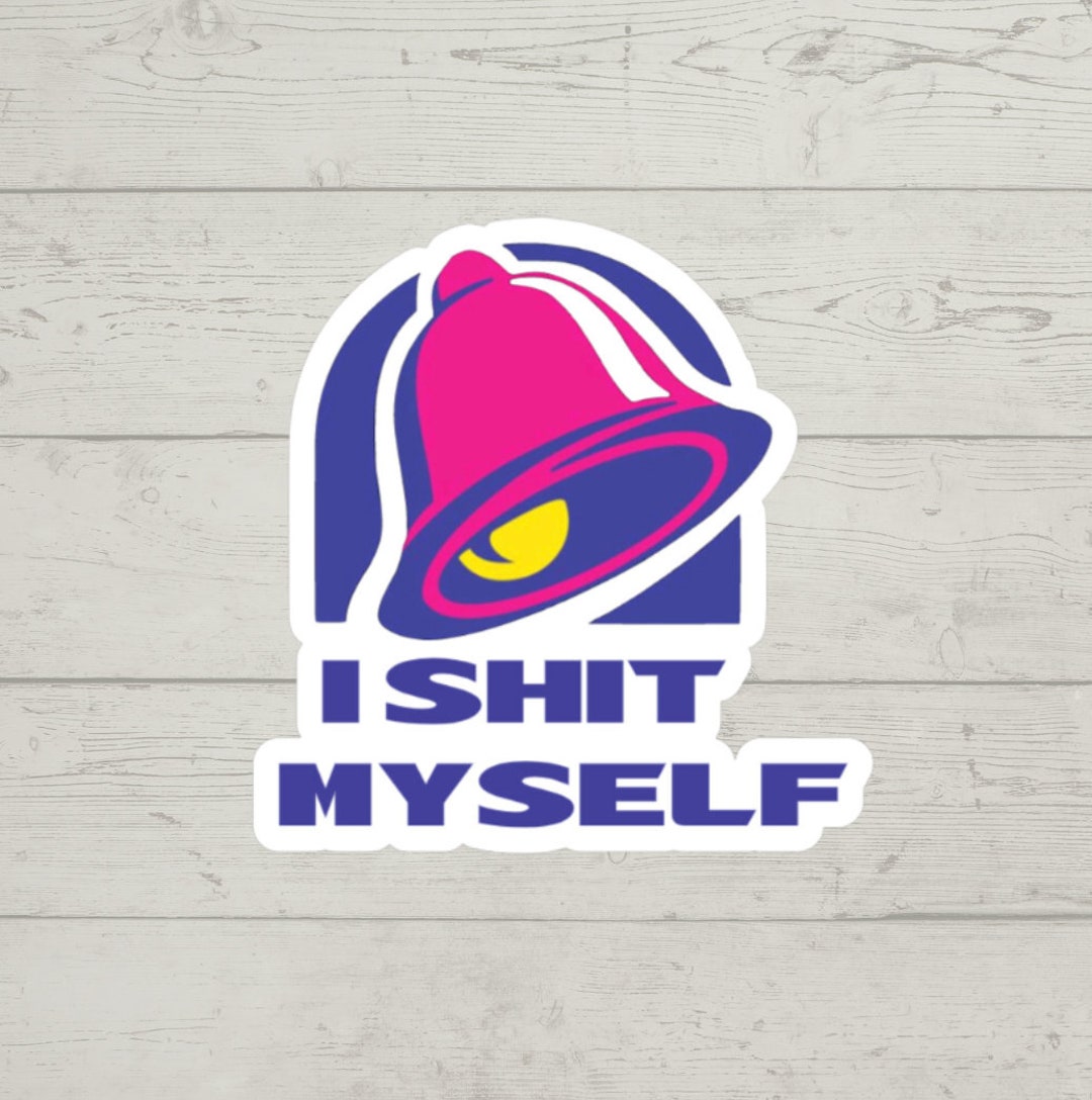 I Shit Myself Sticker Waterproof Glossy Vinyl Sticker Cute Gift Tumbler ...