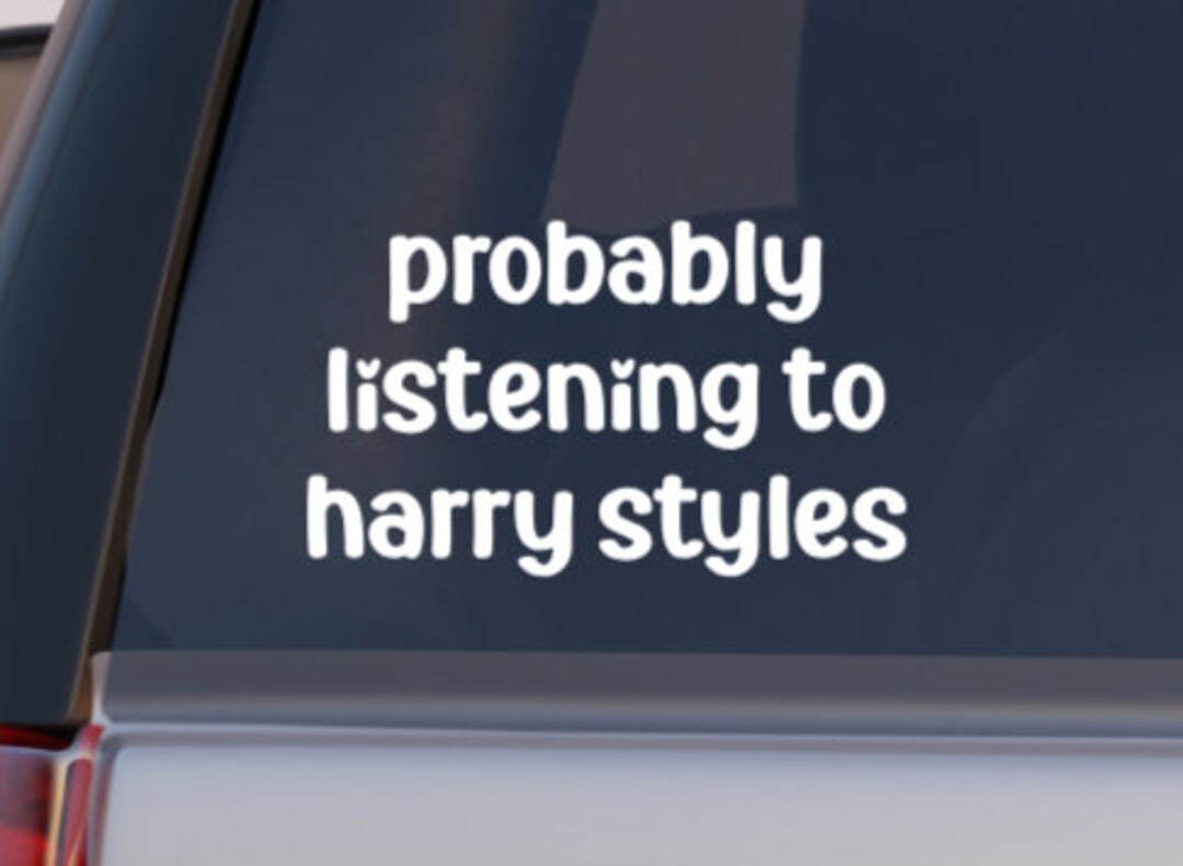 Probably Listening to Harry Styles Decal Gift Car Decal Window Decal ...