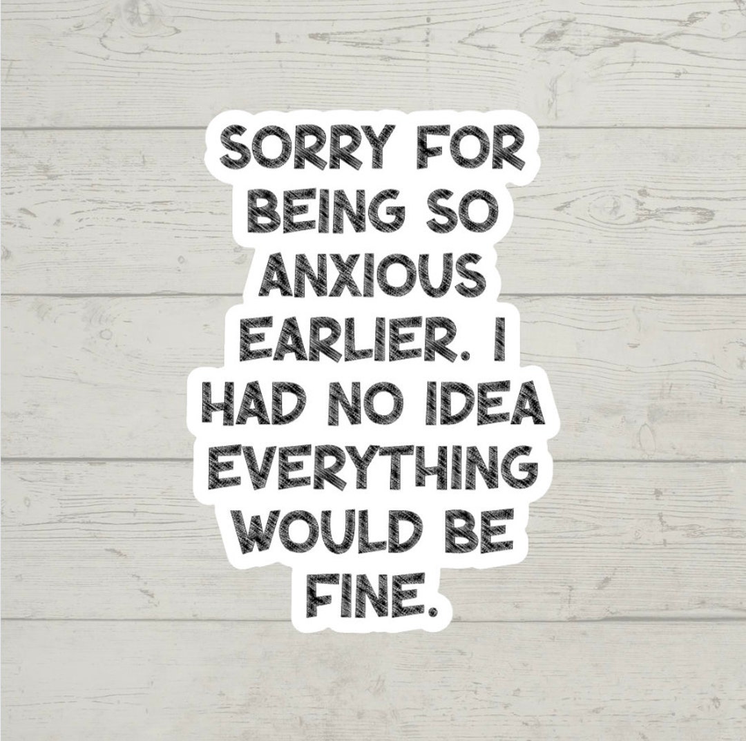 Sorry for Being so Anxious Earlier. I Had No Idea Everything Would Be ...