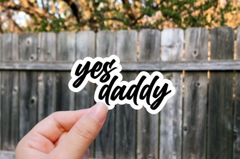 Yes Daddy Sticker Smut Sticker Laptop Or Tumbler Decal Etsy