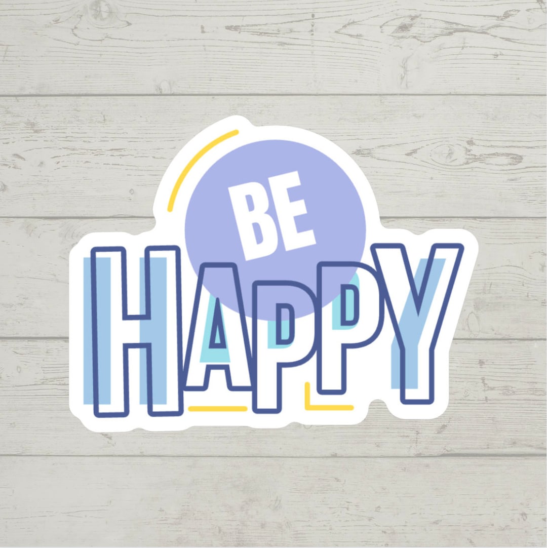Be Happy Sticker Waterproof Glossy Vinyl Sticker Cute Gift Tumbler ...