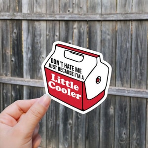Don't Hate Me Just Because I'm A Little Cooler Sticker Waterproof ...
