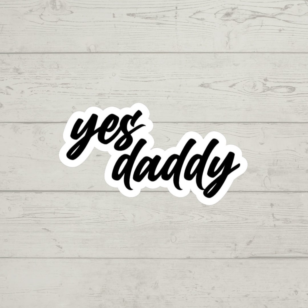 Yes Daddy Sticker | Smut Sticker Waterproof Glossy Vinyl Sticker Cute ...