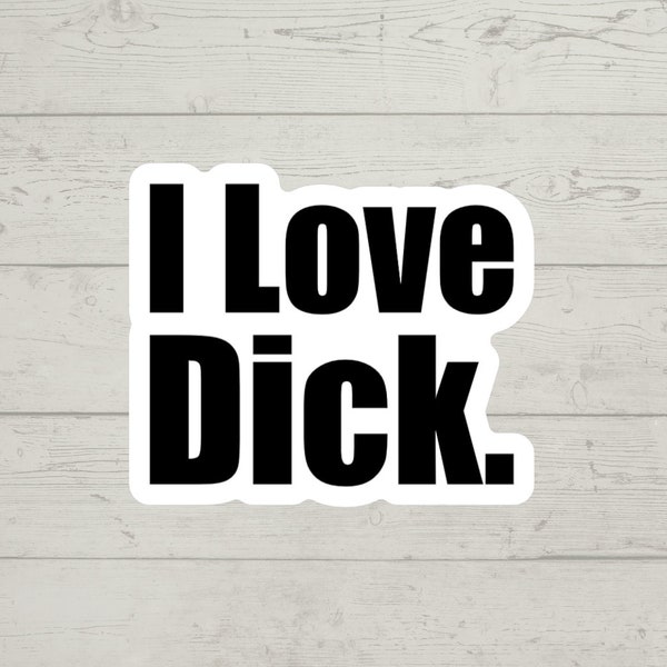 I Love Dick Sticker Etsy