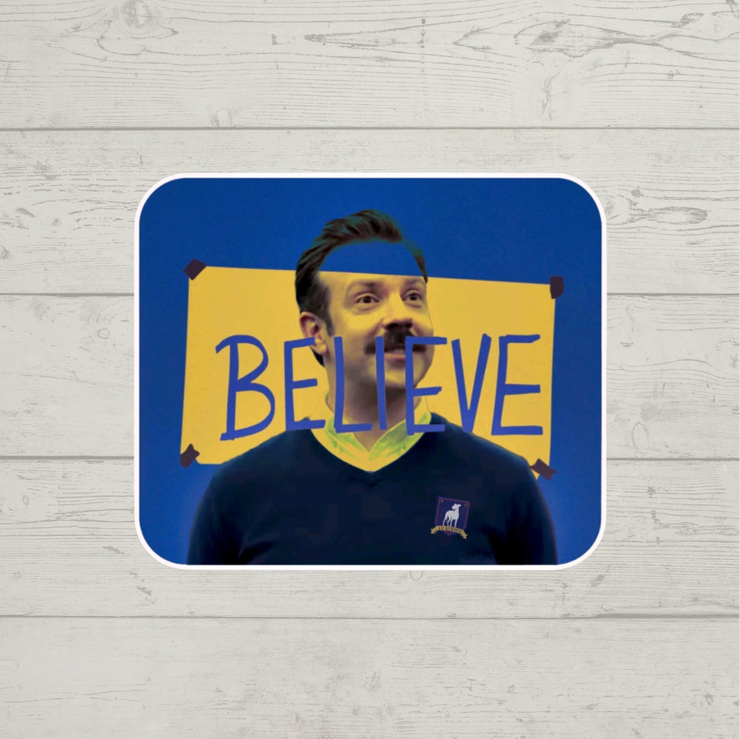 Believe Sticker Ted Lasso Waterproof Glossy Vinyl Sticker Cute Gift ...