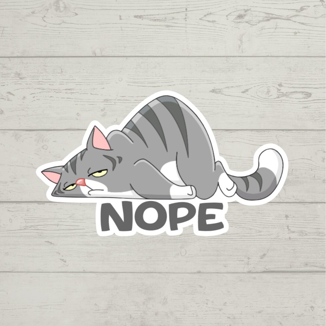NOPE Cat Dragging Sticker Waterproof Glossy Vinyl Sticker Cute Gift ...