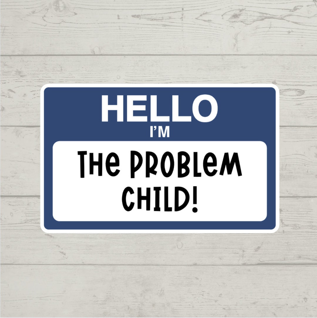 HELLO I'm the Problem Child Sticker Waterproof Glossy Vinyl Sticker ...