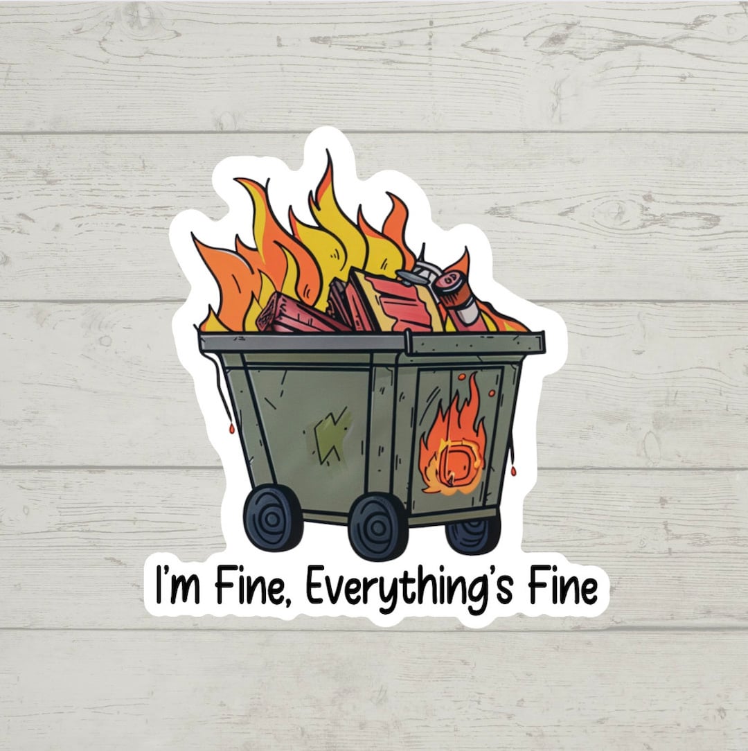 Everything is Fine Dumpster Fire Sticker Colorful Waterproof Glossy ...