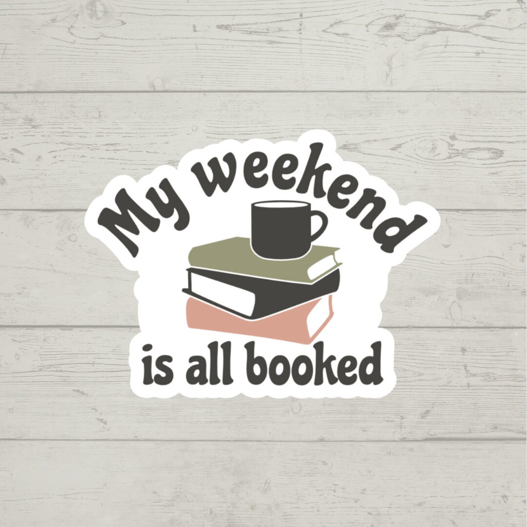 My Weekend is All Booked Sticker Waterproof Glossy Vinyl Sticker Cute ...