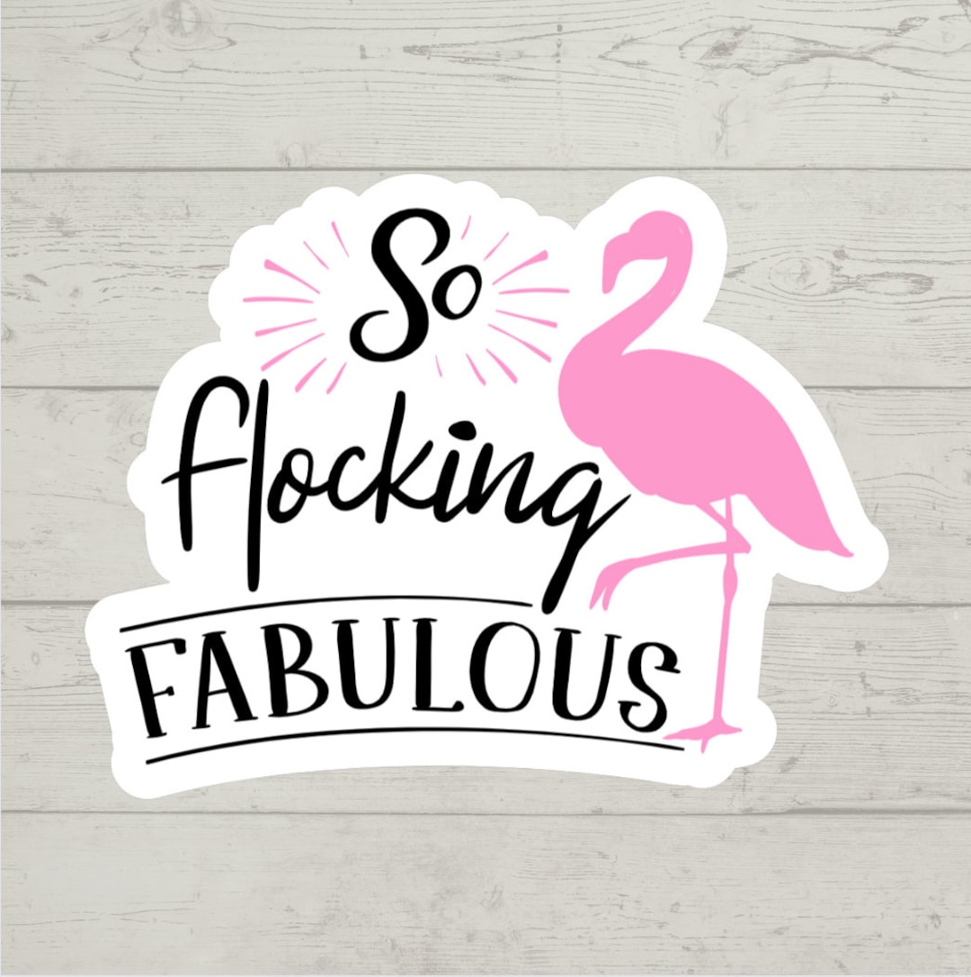 So Flocking Fabulous Sticker Waterproof Glossy Vinyl Sticker Cute Gift ...