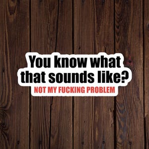 Not My Fucking Problem Sticker Waterproof Glossy Vinyl Sticker Cute ...
