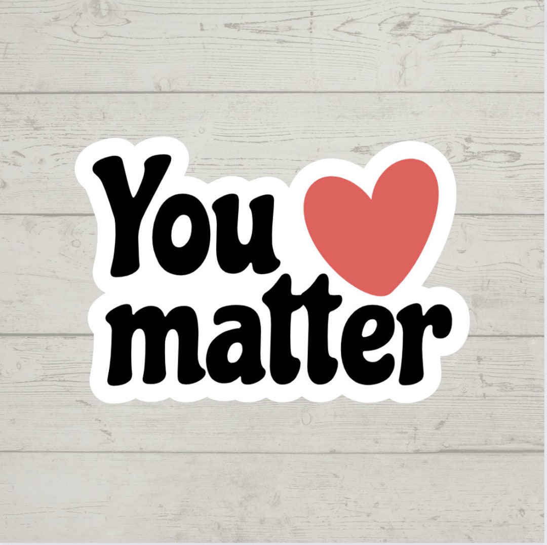 You Matter With Red Heart Sticker Waterproof Glossy Vinyl Sticker Cute ...