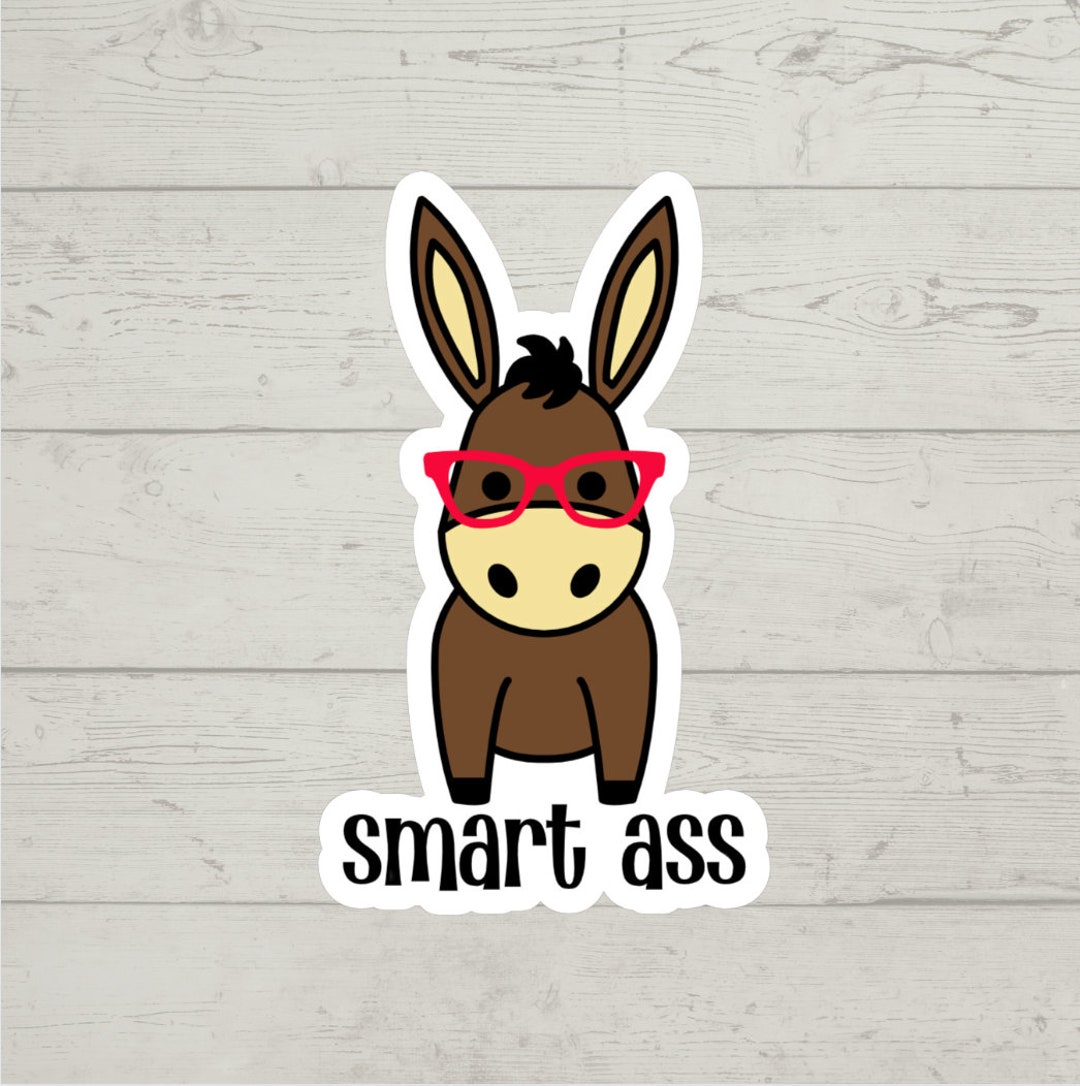 Smart Ass Donkey Sticker Waterproof Glossy Vinyl Sticker Cute Gift ...