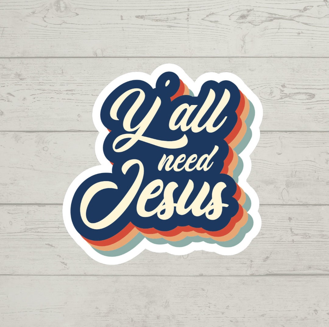 Y'all Need Jesus Sticker - Etsy