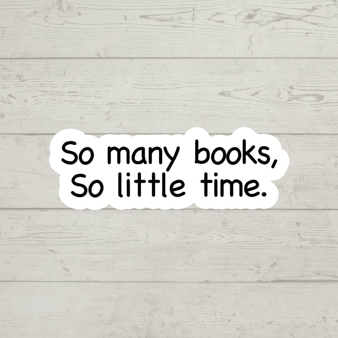So Many Books, so Little Time Sticker Waterproof Glossy Vinyl Sticker ...