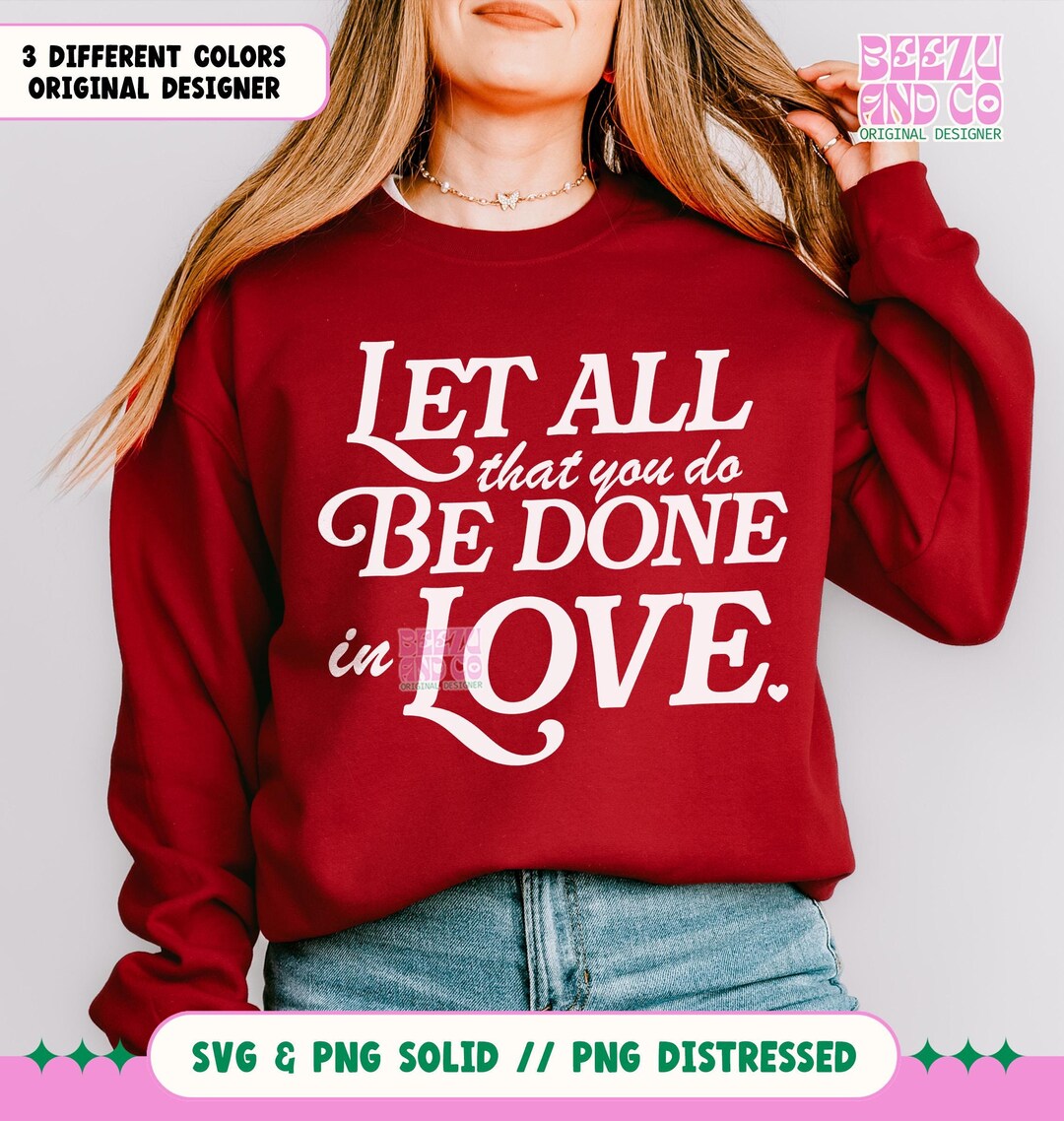 Let All That You Do Be Done in Love Svg Png, He Loved Us First Png Svg ...