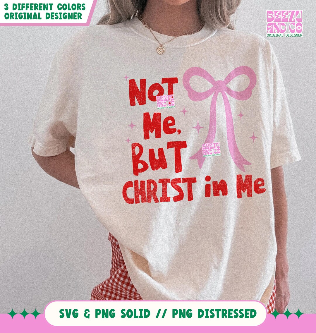 Not Me but Christ in Me Svg Png, Scripture Christian, Christian Shirt ...