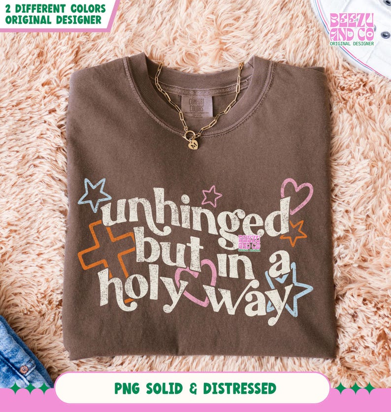Unhinged but in a Holy Way PNG, Scripture Christian Png, Christian ...