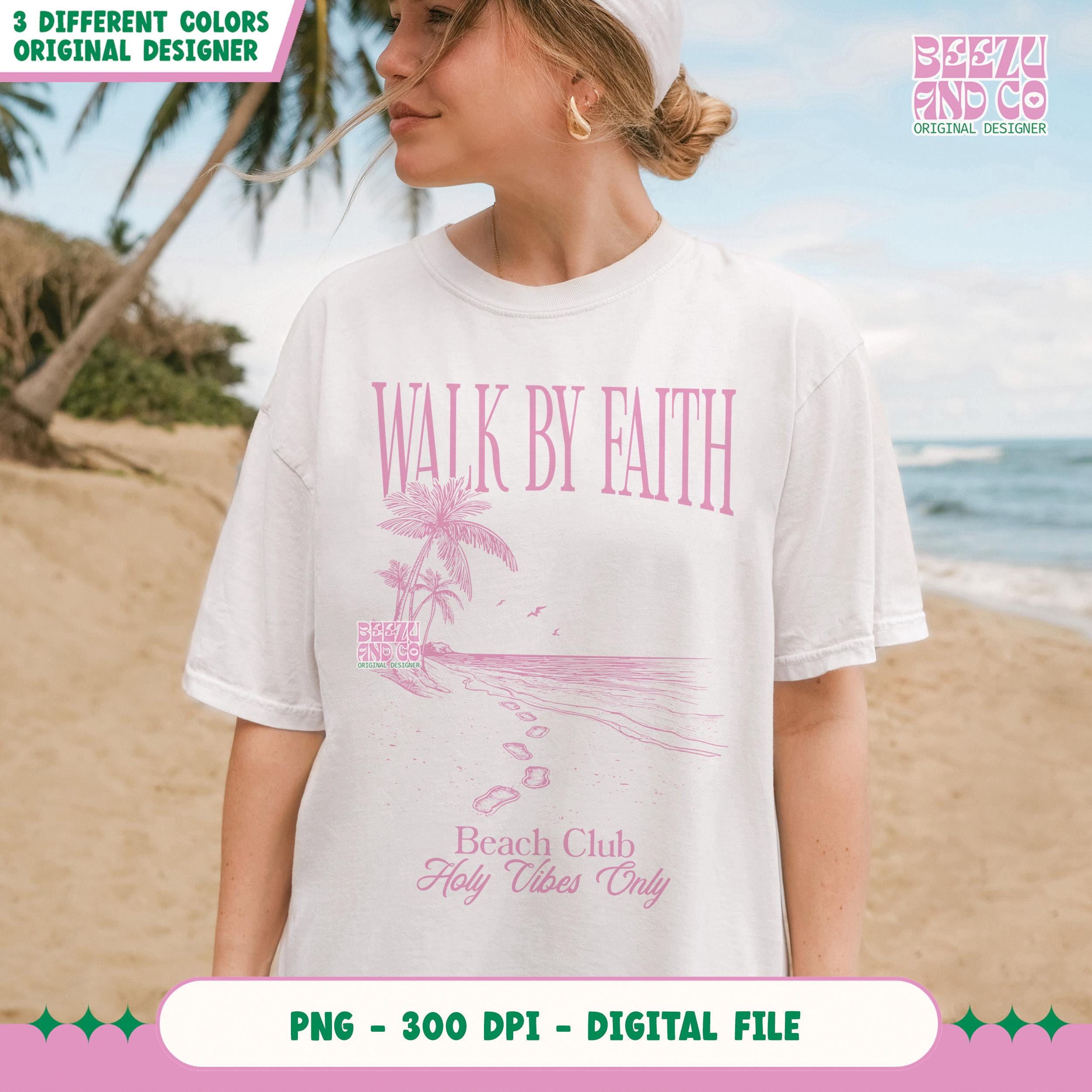 Walk by Faith Beach Club Png, Christian Shirt Png, Christian Png ...