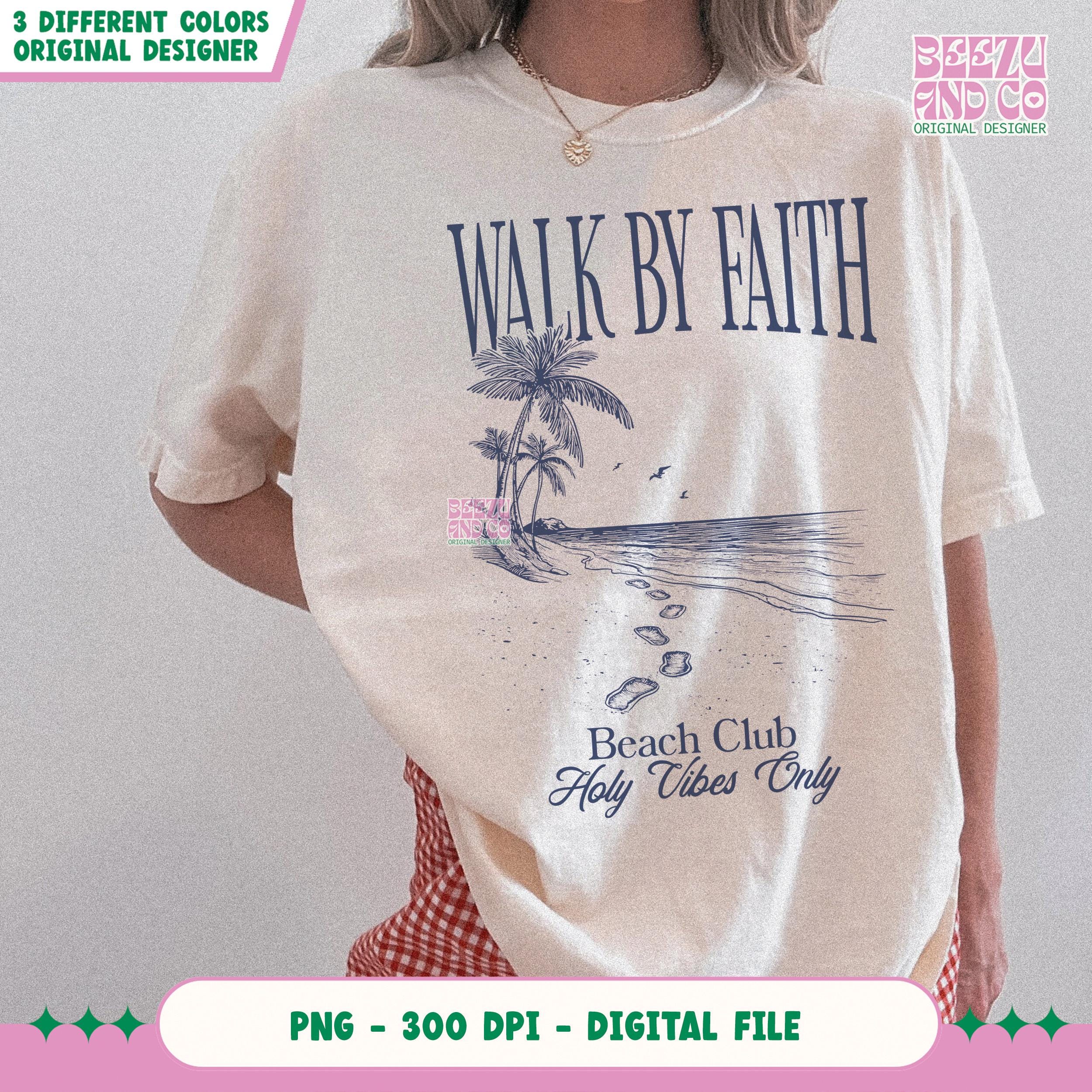 Walk by Faith Beach Club Png, Christian Shirt Png, Christian Png ...