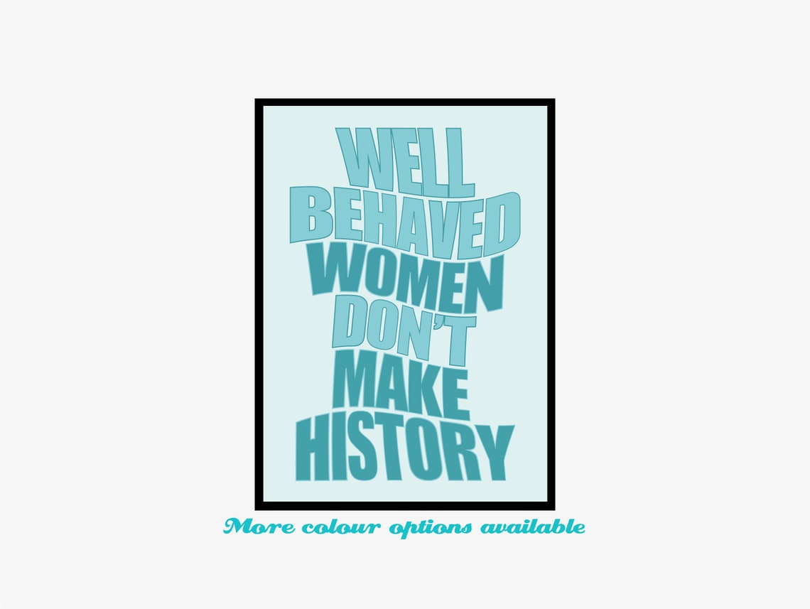 Well Behaved Women Dont Make History Wall Art Print Etsy