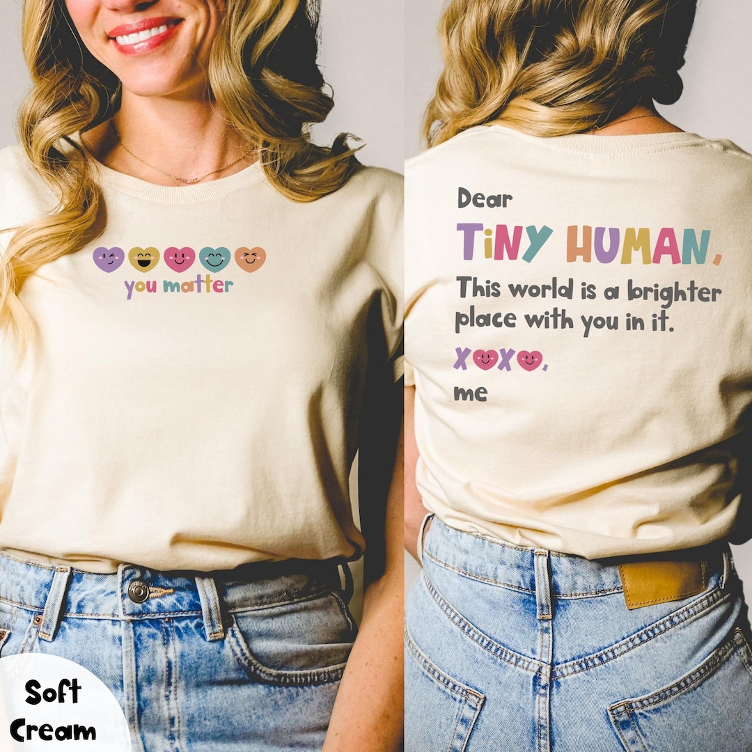 Dear Tiny Humans Shirt, Dear Tiny Human Behind Me Shirt, You Matter Shirt, Teacher Shirt ...