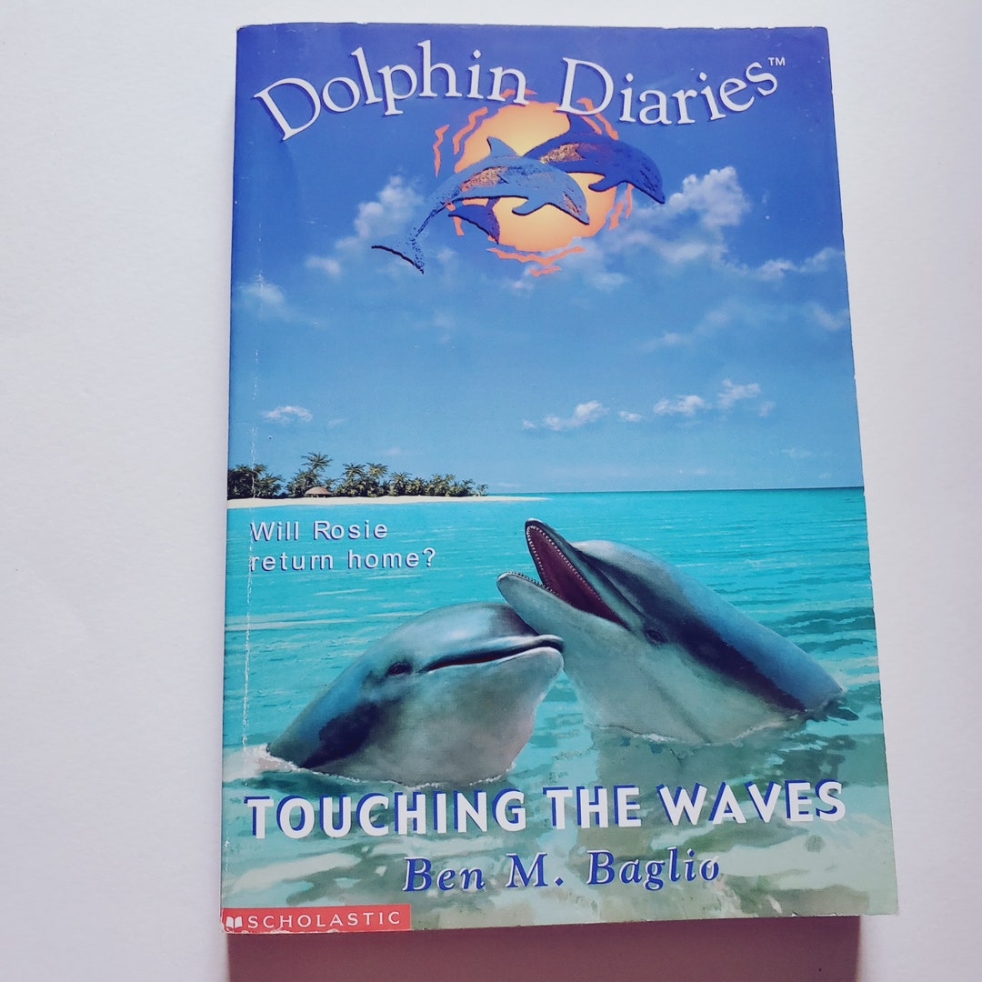 DOLPHIN Diaries: Touching the WAVES by Ben M. Baglio 2001 Children's ...