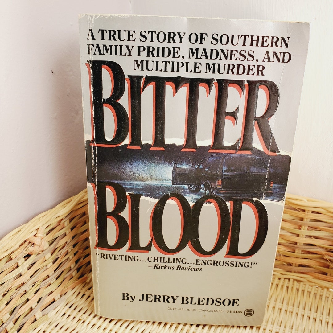 Bitter BLOOD: A True Story by Jerry Bledsoe, 1988 True Crime Novel ...