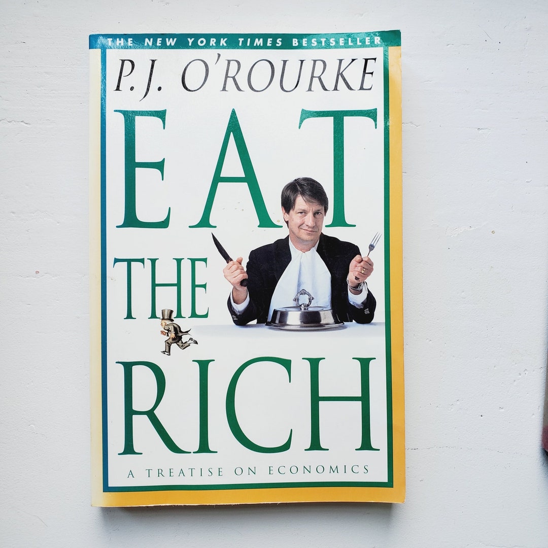 Eat the RICH by P J O'rourke 1998 Non-fiction (softcover) Used - Etsy