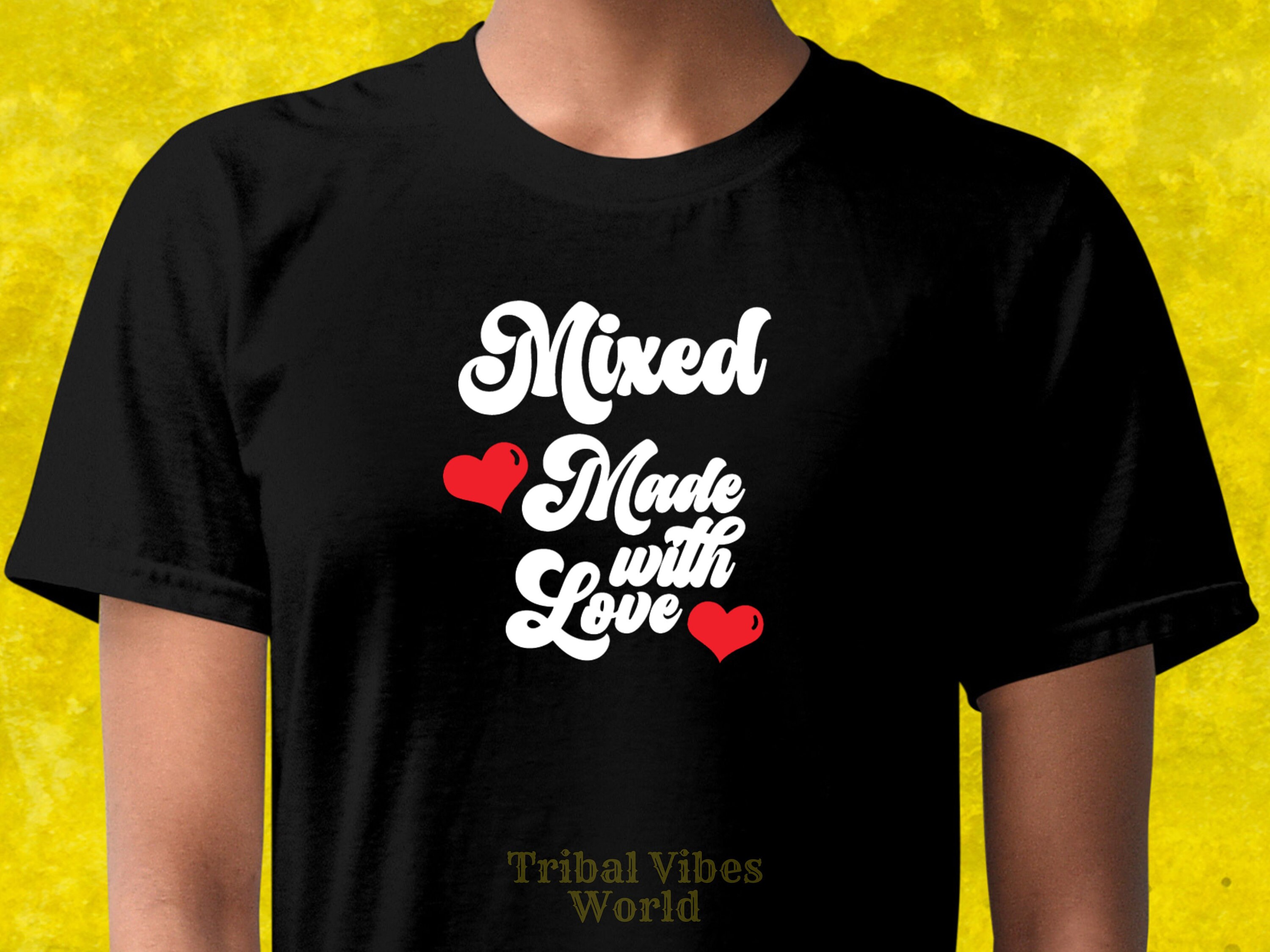 Mixed Made With Love Multiracial T-shirt - Celebrate Diversity and ...