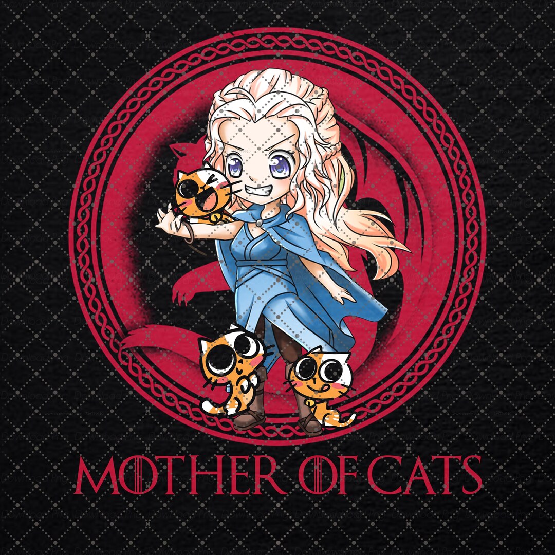 Daenerys Targaryen Mother of Cats Mother Day PNG, Mother of Cats PNG ...