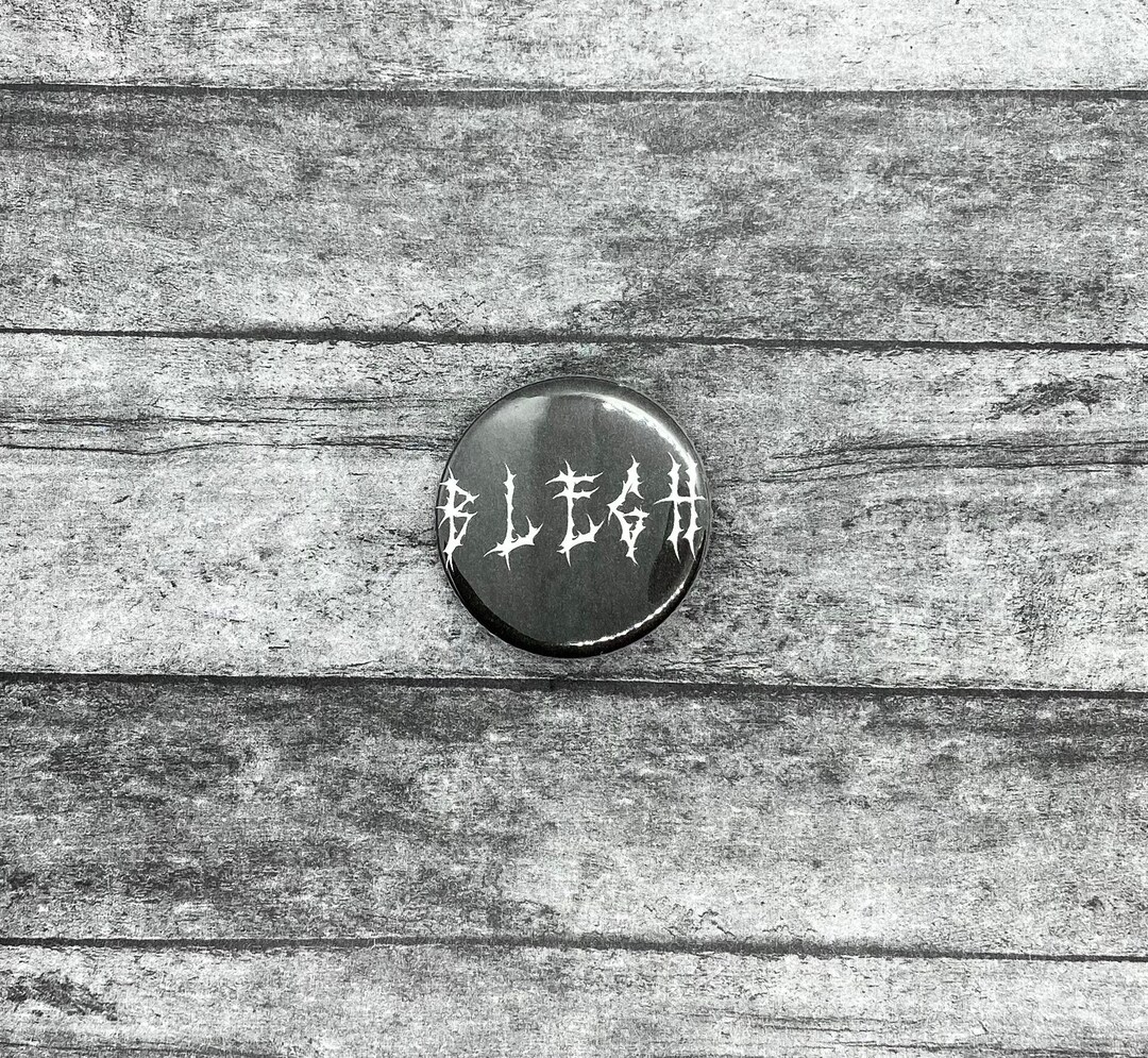 Blegh Button - Blegh Pin - Metalcore Deathcore Metal Pin - Blegh ...
