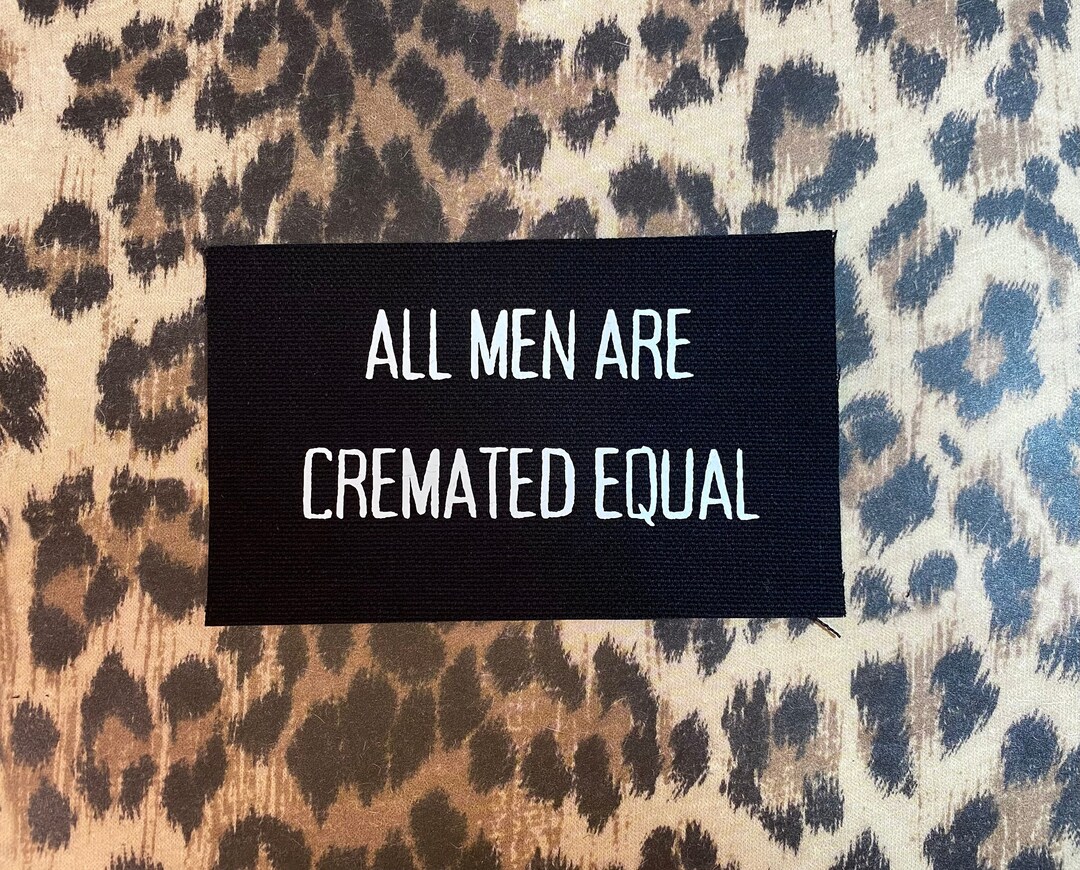 All Men Are Cremated Equal Patch - Equality Feminist Crust Punk Patches ...